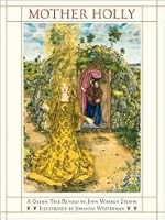 Mother Holly: A Retelling from the Brothers Grimm by John Warren Stewig