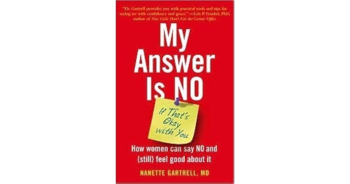 My Answer Is No... If That's Okay with You: How Women Can Say NO and ...