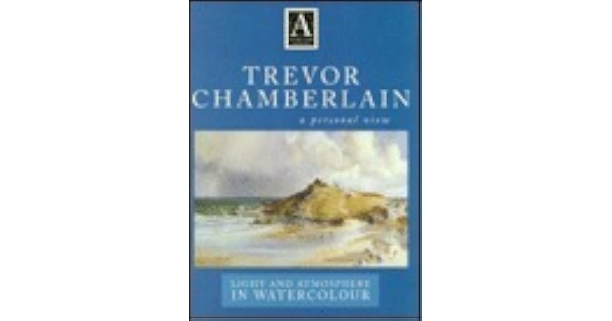 Trevor Chamberlain: Light and Atmosphere in Watercolour : A Personal ...