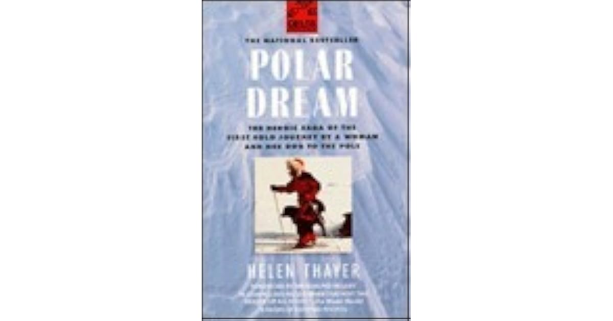 Polar Dream: The Heroic Saga of the First Solo Journey by a Woman and ...