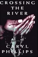 Crossing the River by Caryl Phillips