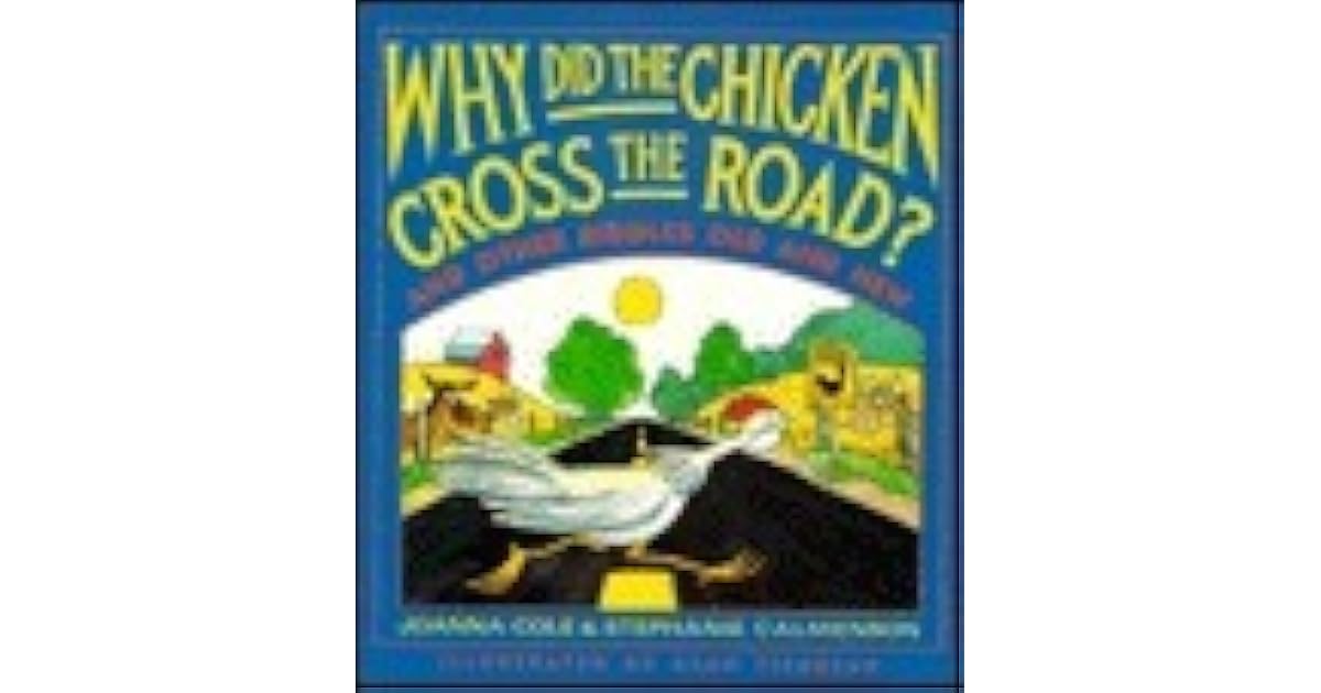 Why Did The Chicken Cross The Road? And Other Riddles, Old And New by ...