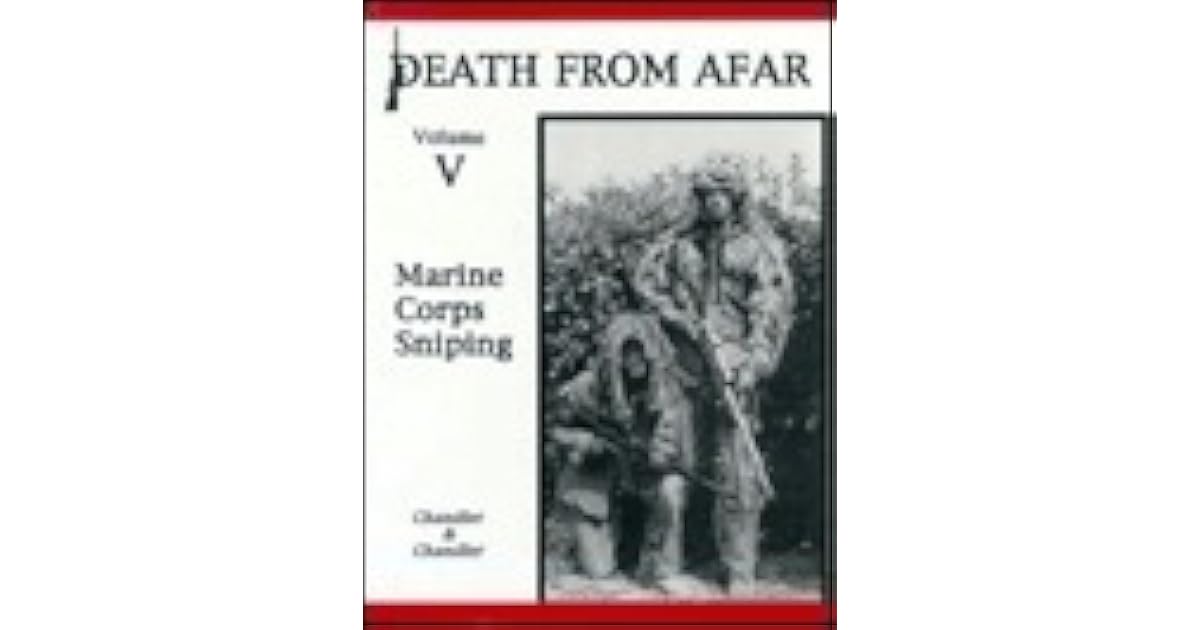 Death From Afar Volume V: Marine Corps Sniping by Norman A. Chandler