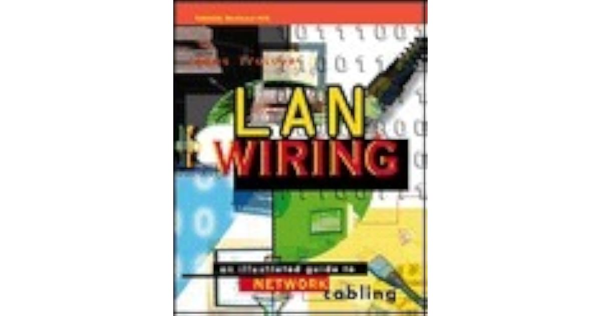 LAN Wiring: An Illustrated Guide to Network Cabling by James Trulove
