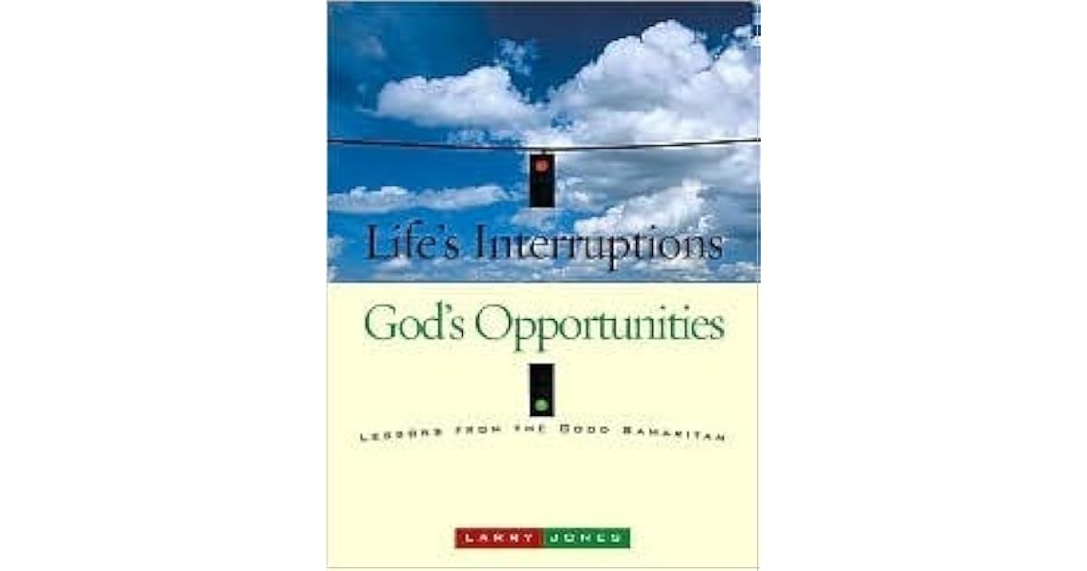 Life's Interruptions - God's Opportunities by Larry Jones
