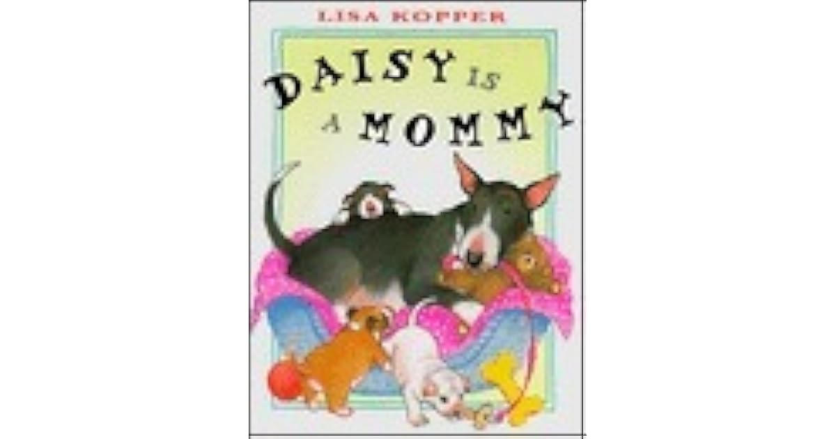 Daisy Is a Mommy by Lisa Kopper