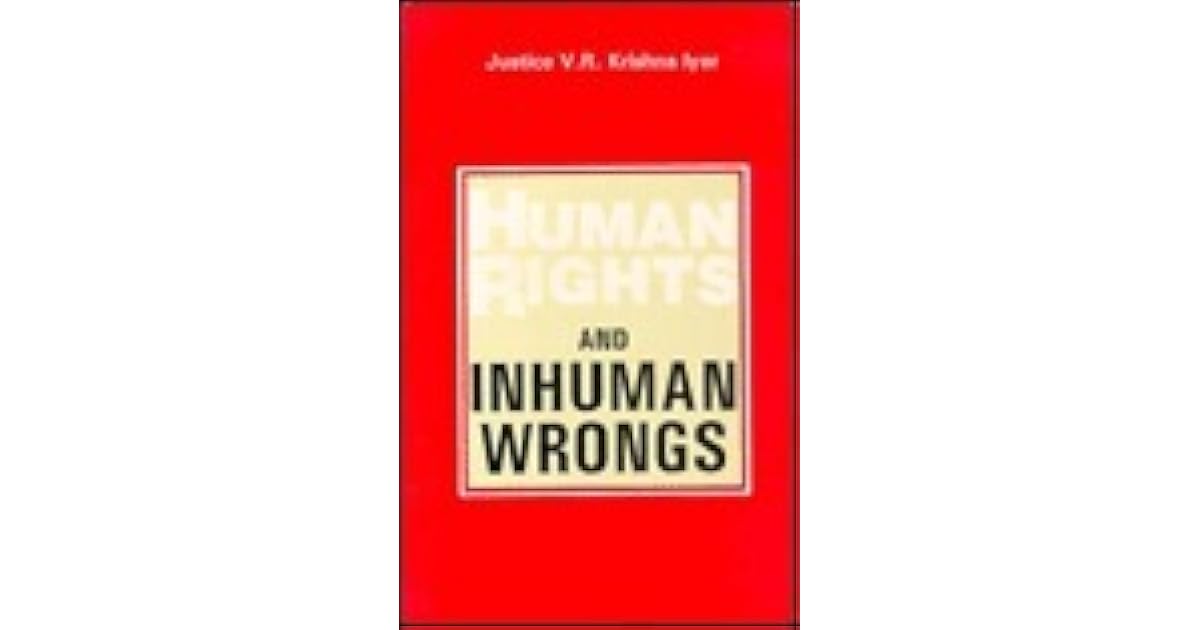 Human Rights and Inhuman Wrongs by V.R. Krishna Iyer