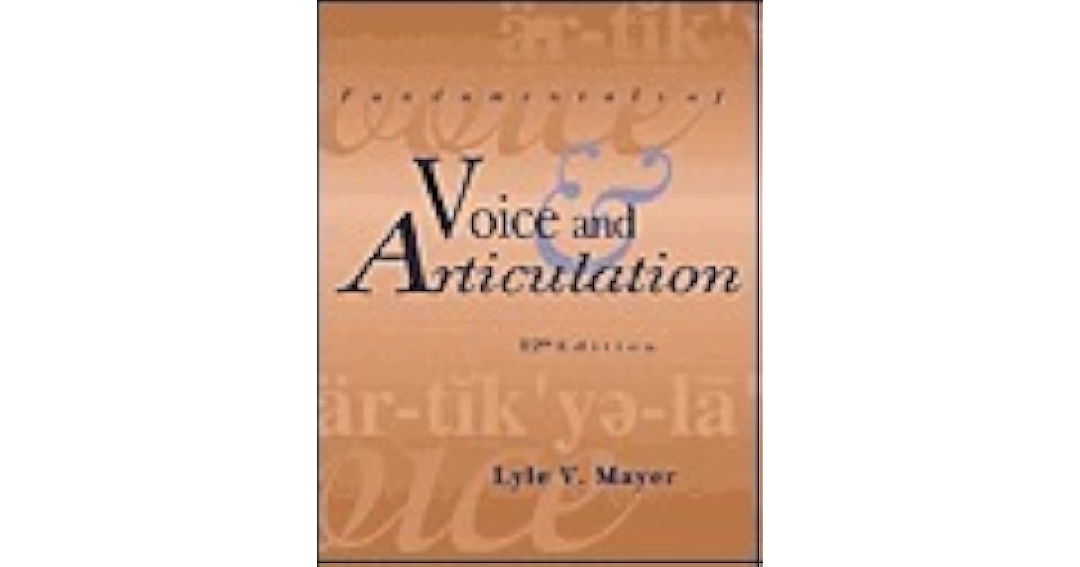 Fundamentals Of Voice And Articulation by Lyle V Mayer