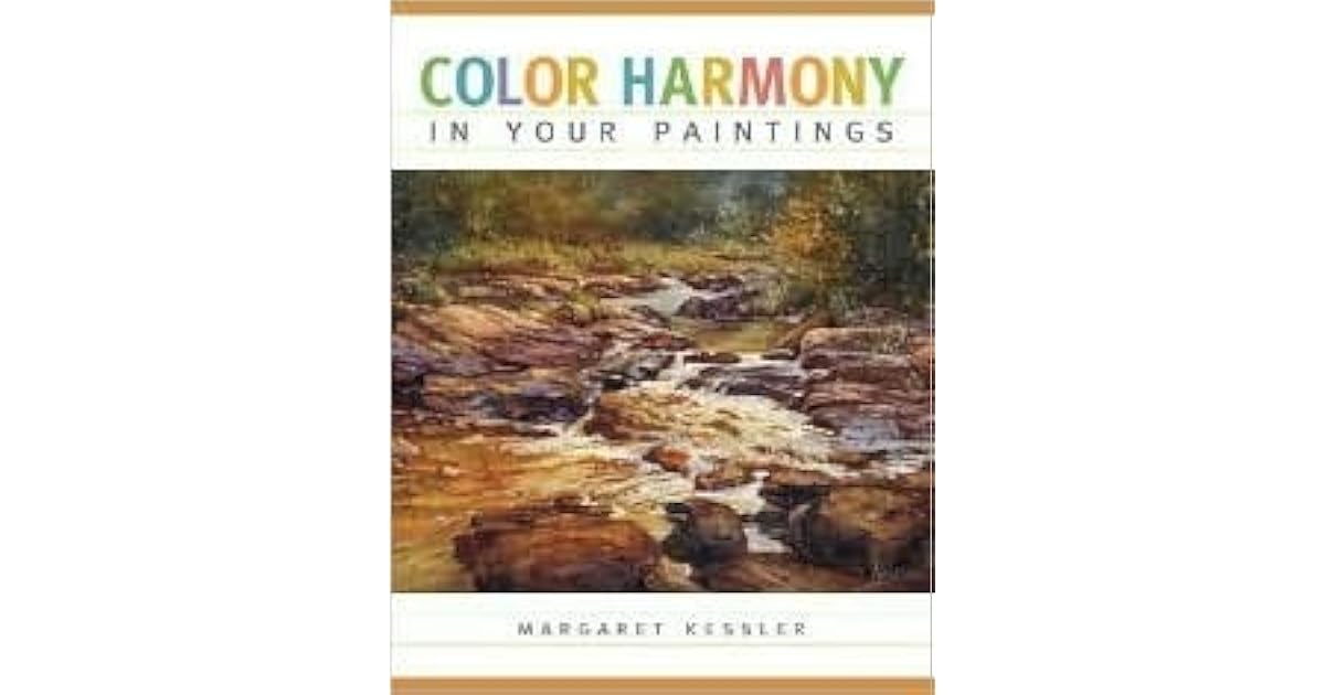 Color Harmony in Your Paintings by Margaret Kessler