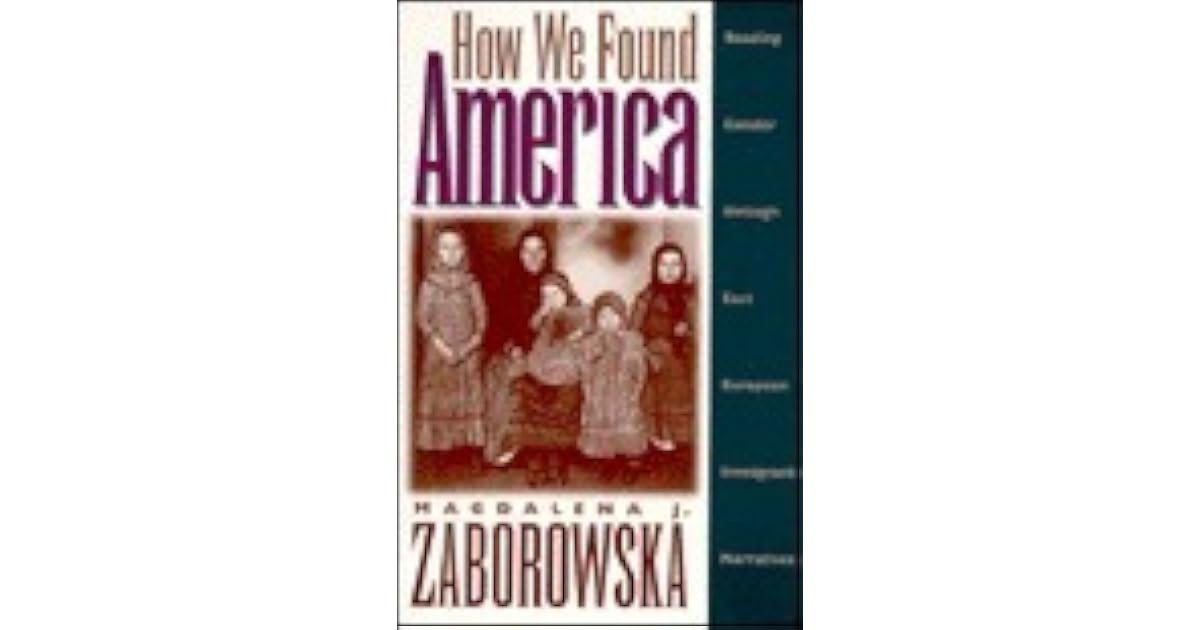 How We Found America: Reading Gender Through East European Immigrant ...