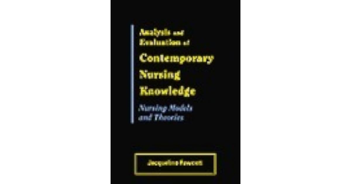 Analysis And Evaluation Of Contemporary Nursing Knowledge: Nursing ...