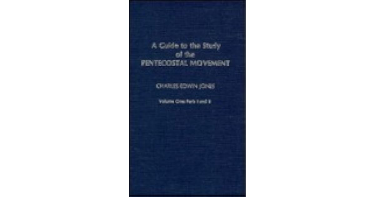 A Guide to the Study of the Pentecostal Movement by Charles Edwin Jones