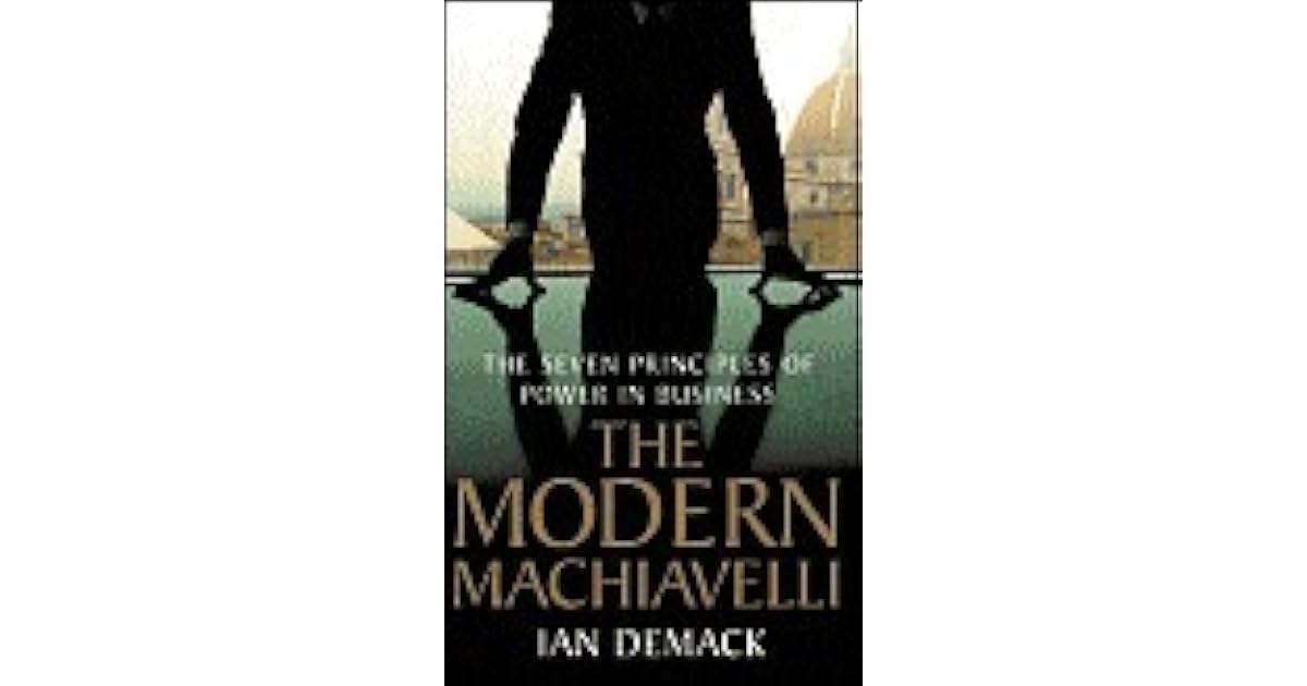 The Modern Machiavelli: The Seven Principles of Power in Business by ...