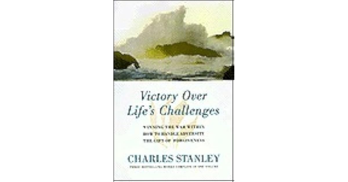 Victory Over Life's Challenges: Includes Winning the War Within, How to ...