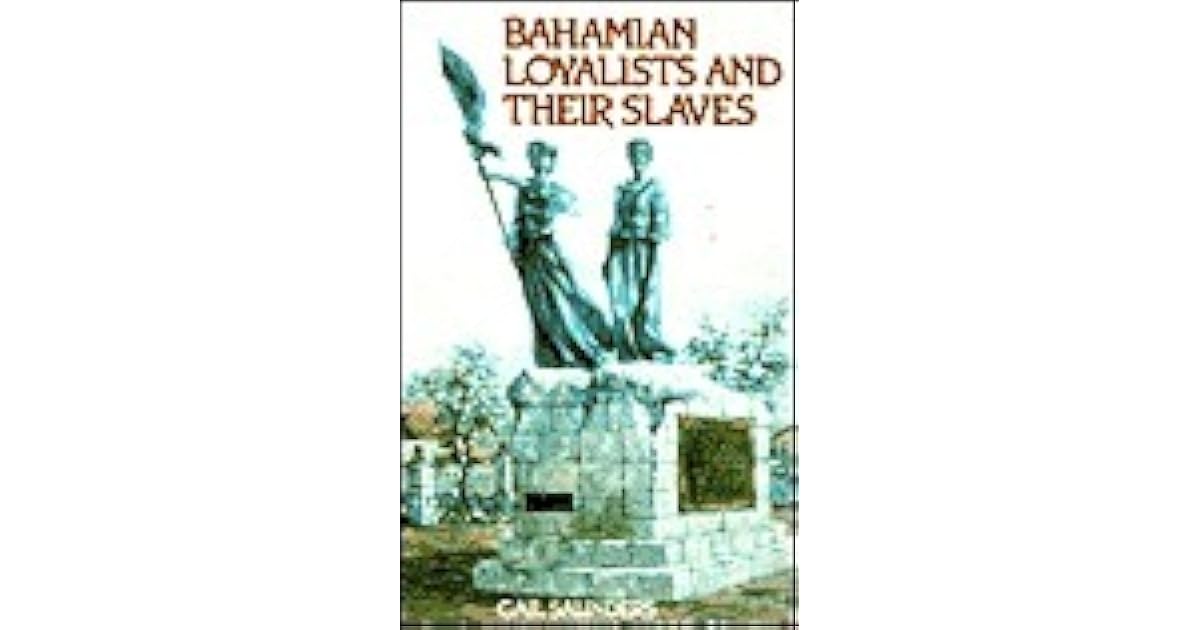 Bahamian Loyalists and Their Slaves by Gail Saunders