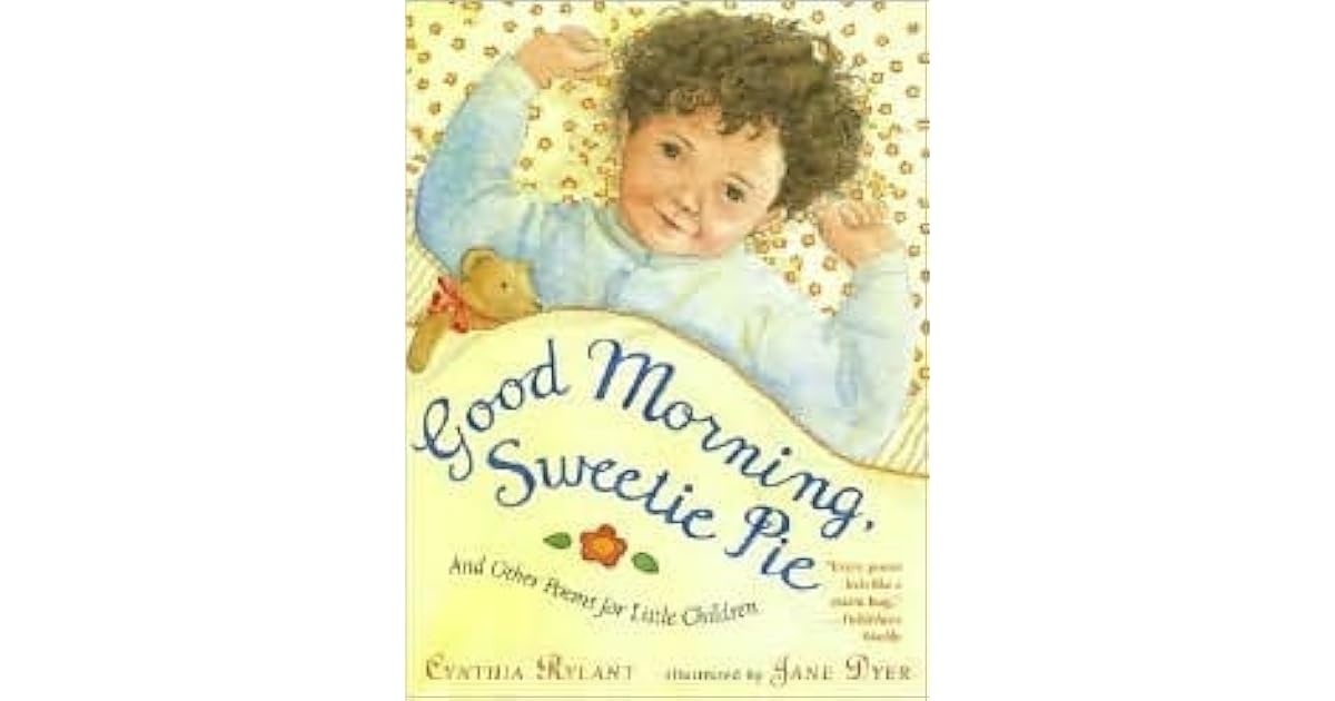 Good Morning, Sweetie Pie: And Other Poems for Little Children by ...