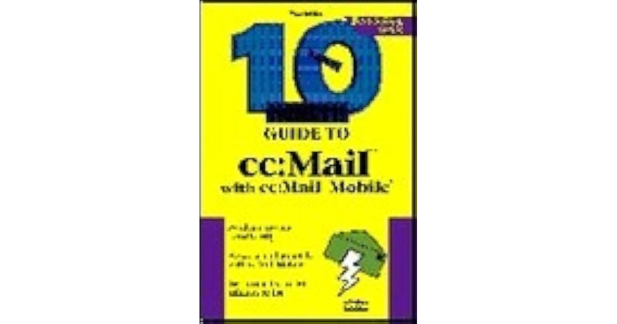 10 Minute Guide to CC: Mail with cc: Mail Mobile by Kate Miller