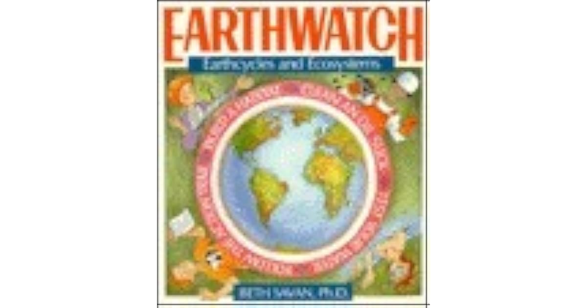 Earthwatch: Earthcycles and Ecosystems by Beth Savan
