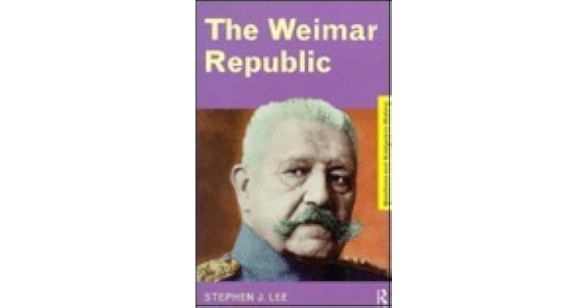 The Weimar Republic by Stephen J. Lee