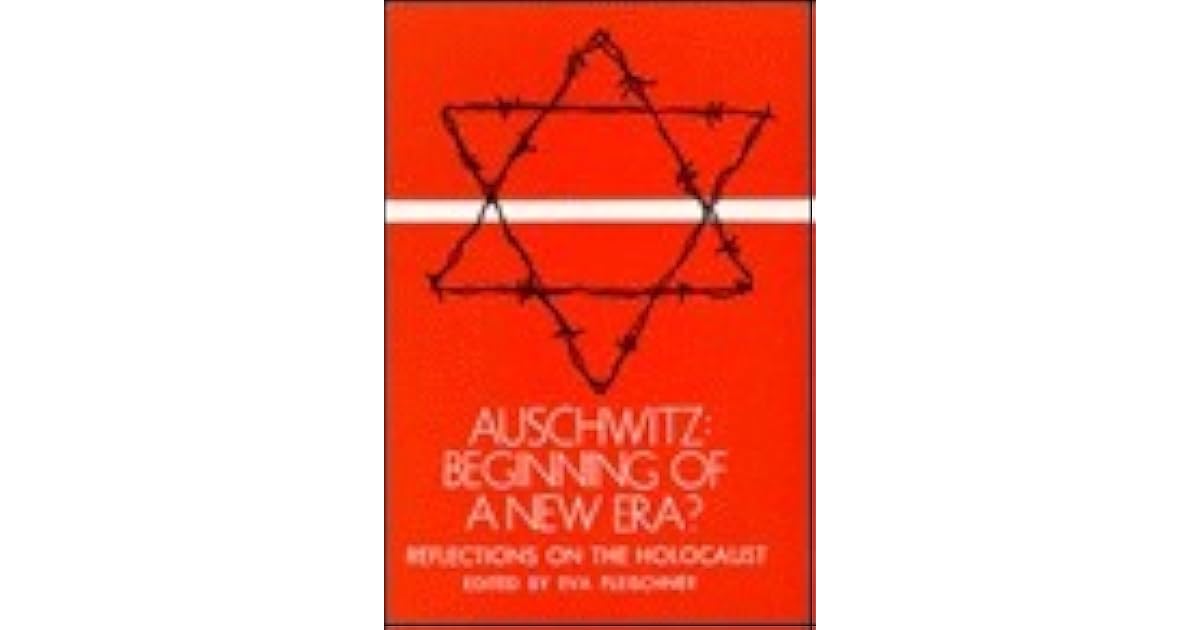 Auschwitz: Beginning of a New Era? Reflections on the Holocaust: Papers ...