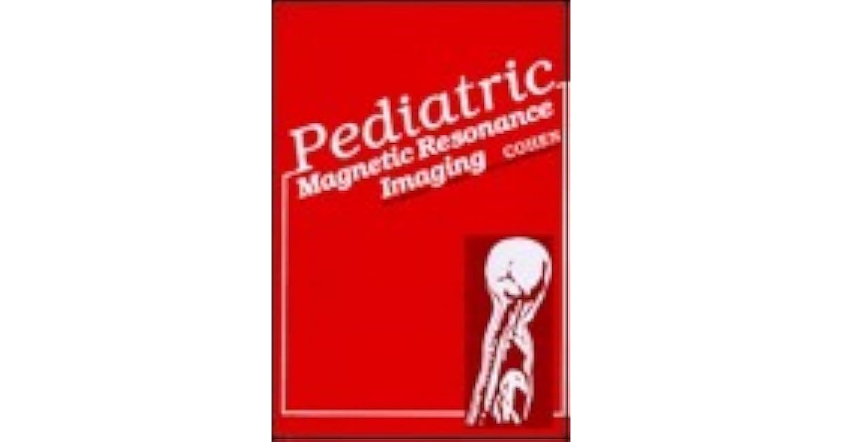 Pediatric Magnetic Resonance Imaging by Mervyn Cohen