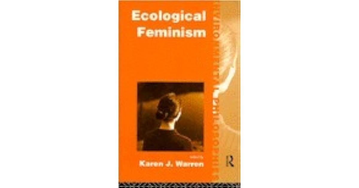 Ecological Feminism by Karen J. Warren