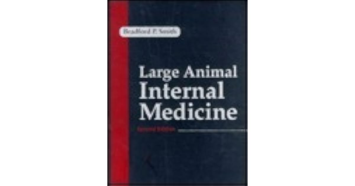 Large Animal Internal Medicine: Diseases of Horses, Cattle, Sheep, and ...