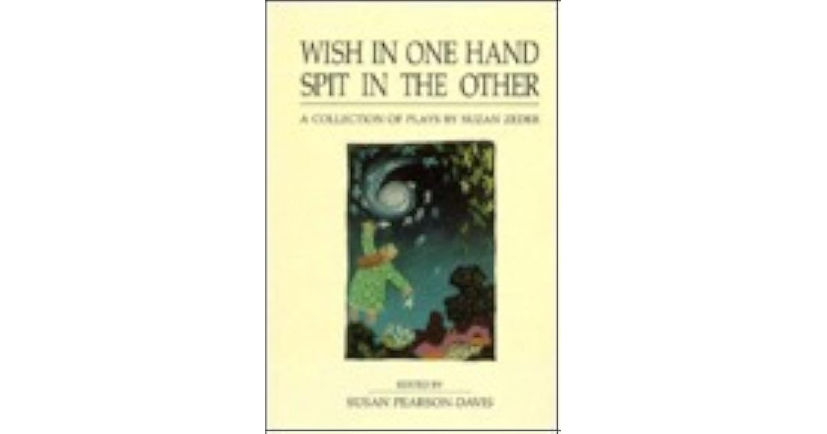 Wish in One Hand Spit in the Other: A Collection of Plays by Suzan ...
