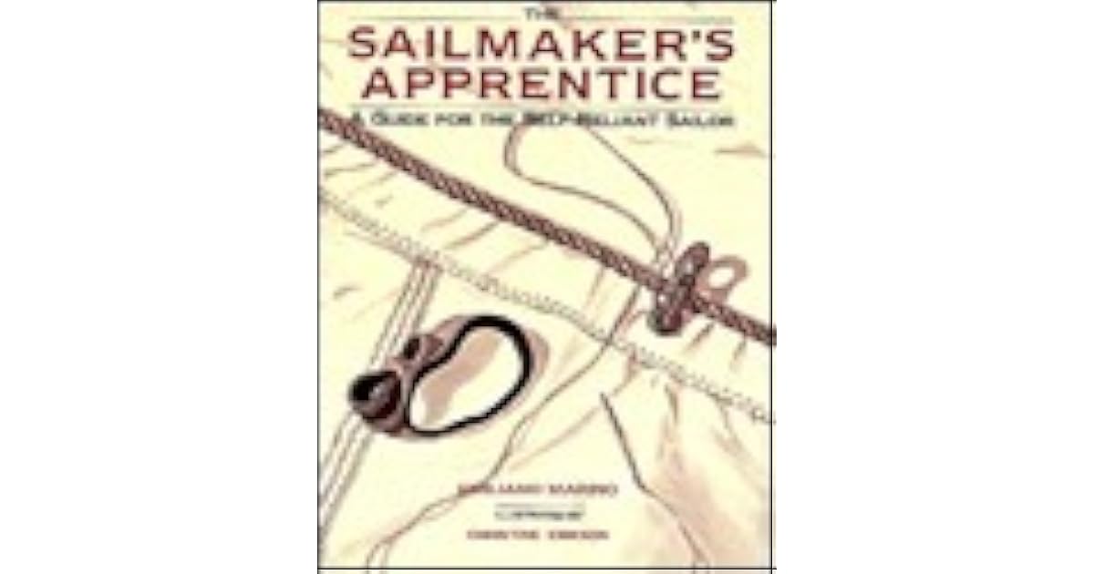 The Sailmaker's Apprentice: A Guide for the Self-Reliant Sailor by ...
