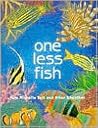 One Less Fish by Kim Michelle Toft