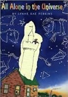 All Alone in the Universe by Lynne Rae Perkins