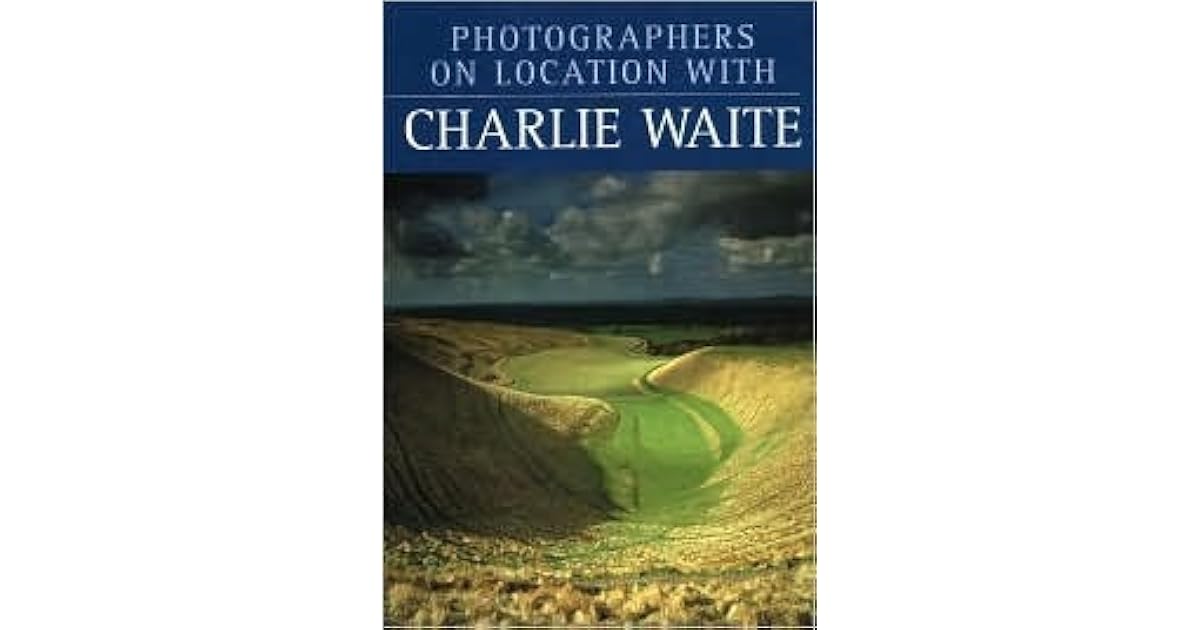 Photographers on Location with Charlie Waite by Charlie Waite