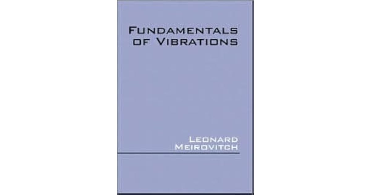 Fundamentals of Vibrations by Leonard Meirovitch