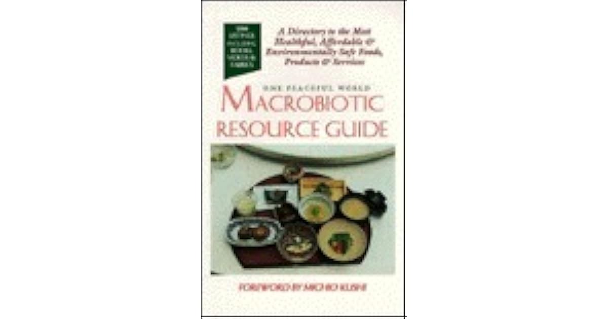 Macrobiotic Resource Guide: A Directory to the Most Healthful ...