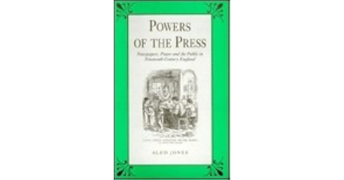 Powers of the Press: Newspapers, Power and the Public in Nineteenth ...