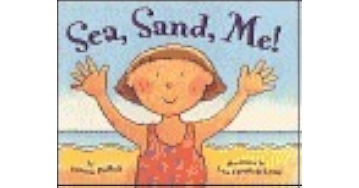 Sea, Sand, Me! by Patricia Hubbell