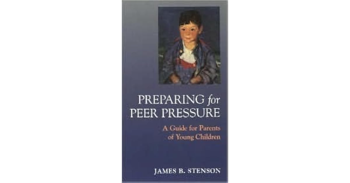 Preparing for Peer Pressure: A Guide for Parents of Young Children by ...