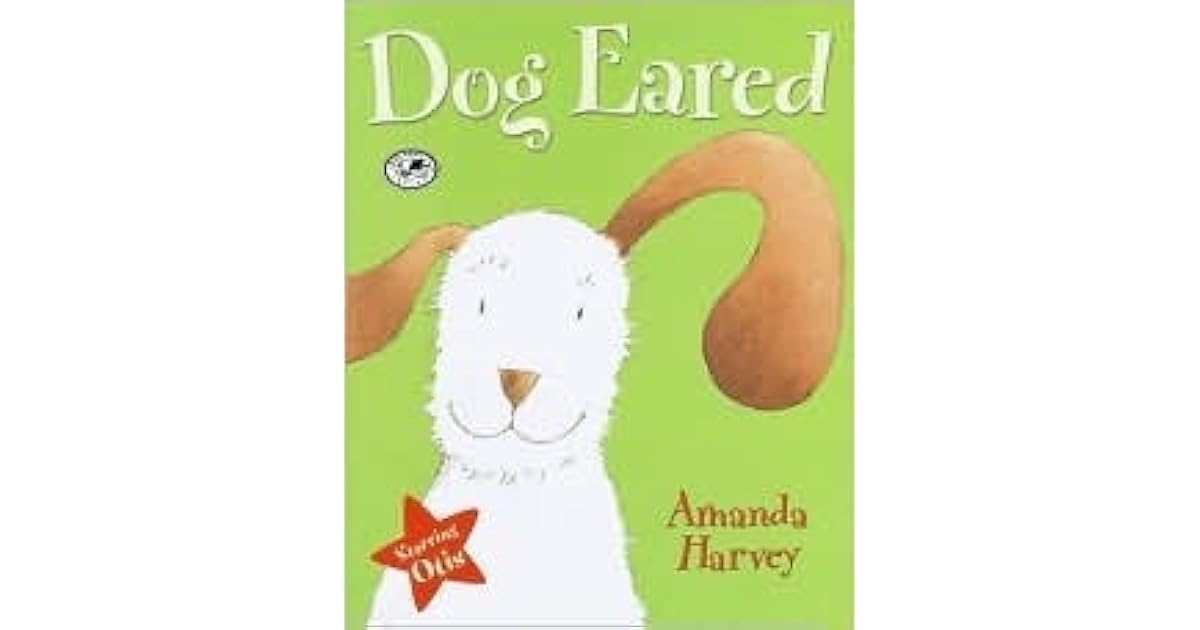 Dog Eared: Starring Otis by Amanda Harvey