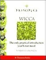 Principles of Wicca by Vivianne Crowley