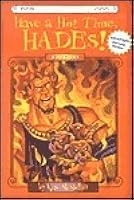 Have a Hot Time, Hades! (Myth-O-Mania, #1) by Kate McMullan