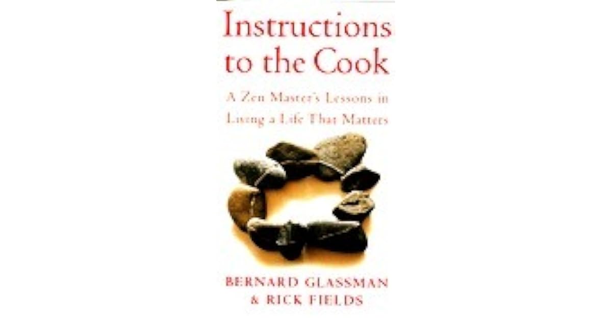 Instructions to the Cook: Zen Master's Lessons in Living a Life That ...