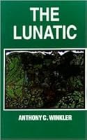 The Lunatic by Anthony C. Winkler