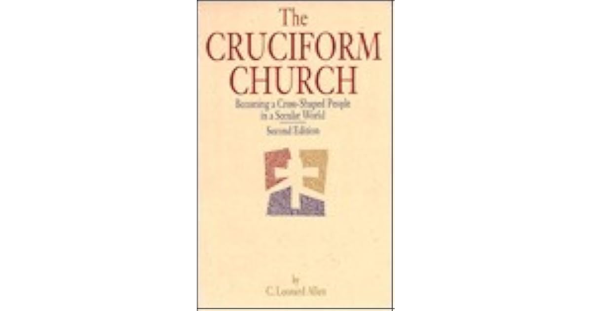 The Cruciform Church: Becoming a Cross-Shaped Person in a Secular World ...