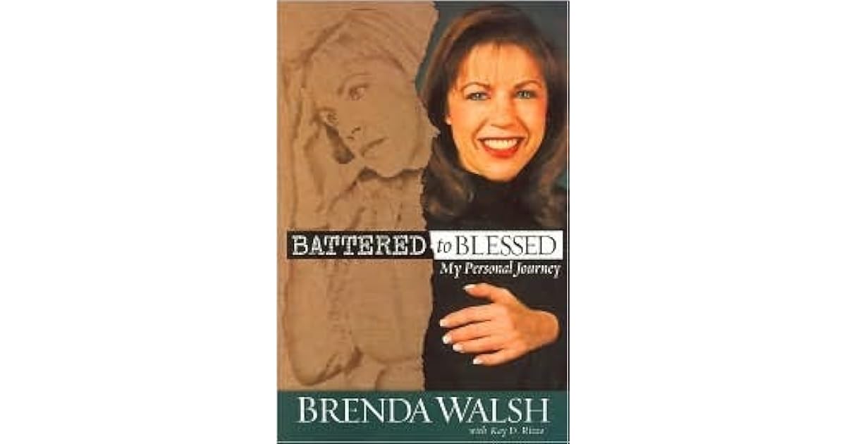 Battered to Blessed: My Personal Story by Brenda Walsh