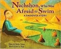 Nachshon Who Was Afraid to Swim: A Passover Story by Deborah Bodin Cohen