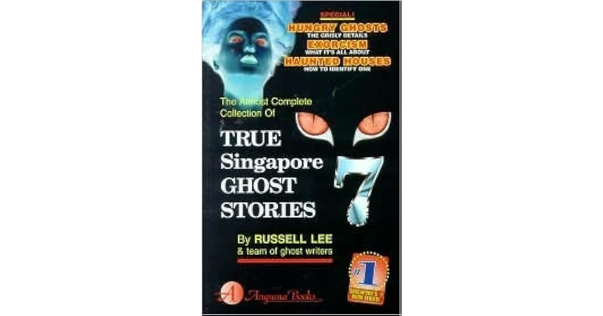 True Singapore Ghost Stories : Book 7 by Russell Lee