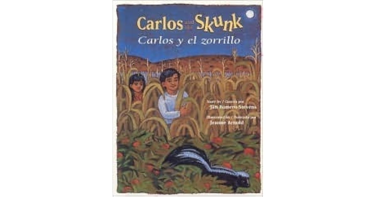 Carlos and the Skunk/Carlos Y El Zorrillo by Jan Romero Stevens