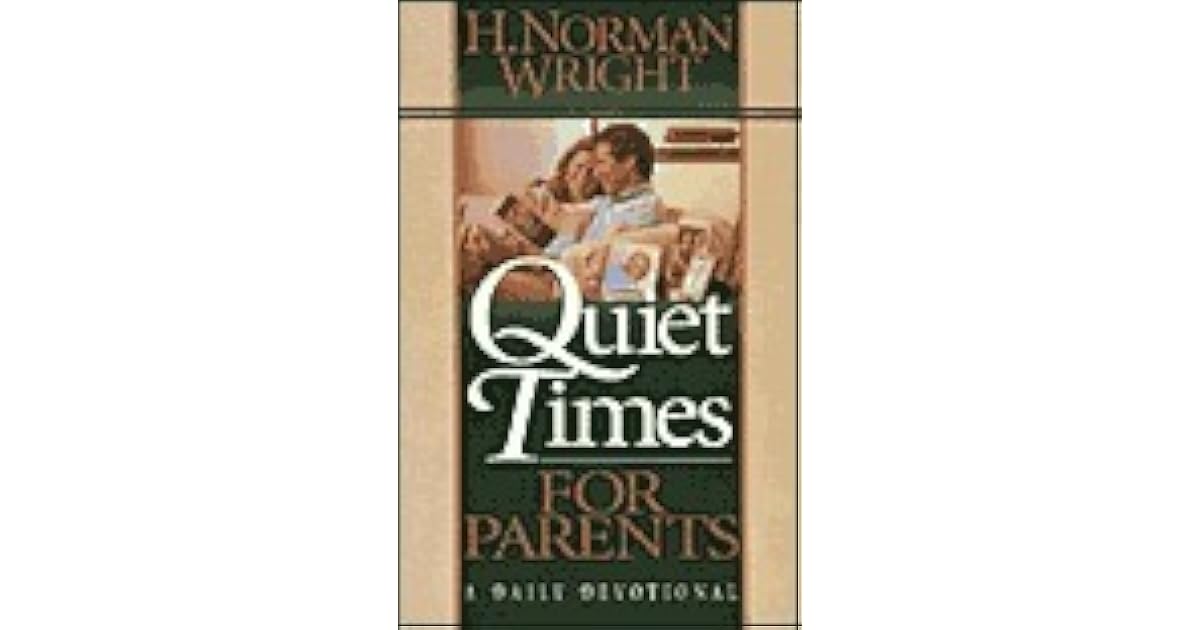 Quiet Times for Parents by H. Norman Wright