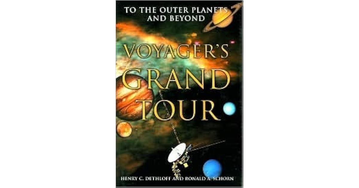 Voyager's Grand Tour: To the Outer Planets and Beyond by Henry C. Dethloff