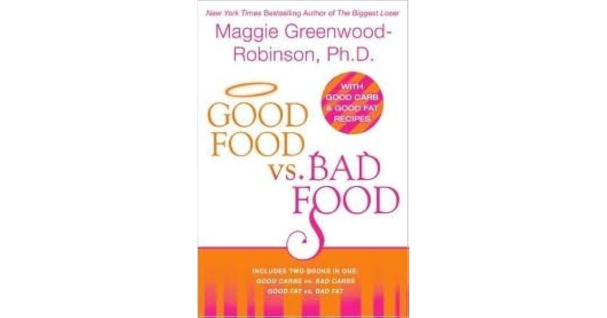 Good Food vs. Bad Food by Maggie Greenwood-Robinson